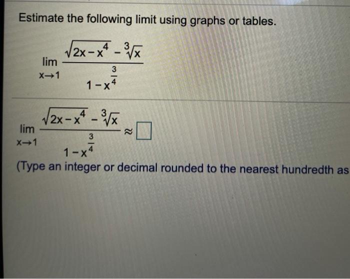 Solved Estimate the following limit using graphs or tables. | Chegg.com
