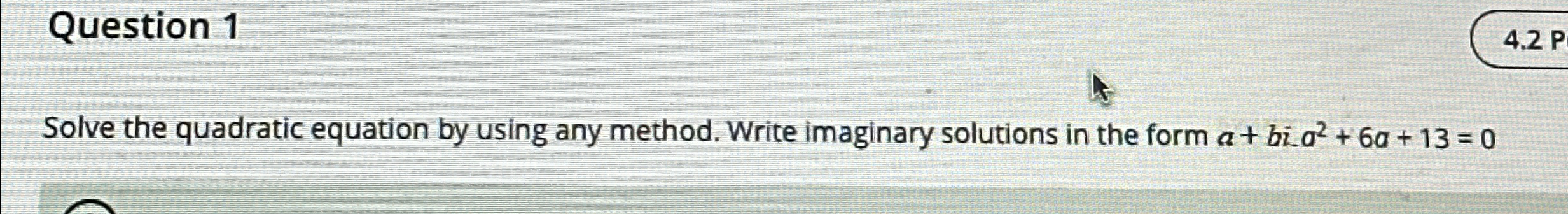 Solved Question 1Solve the quadratic equation by using any | Chegg.com