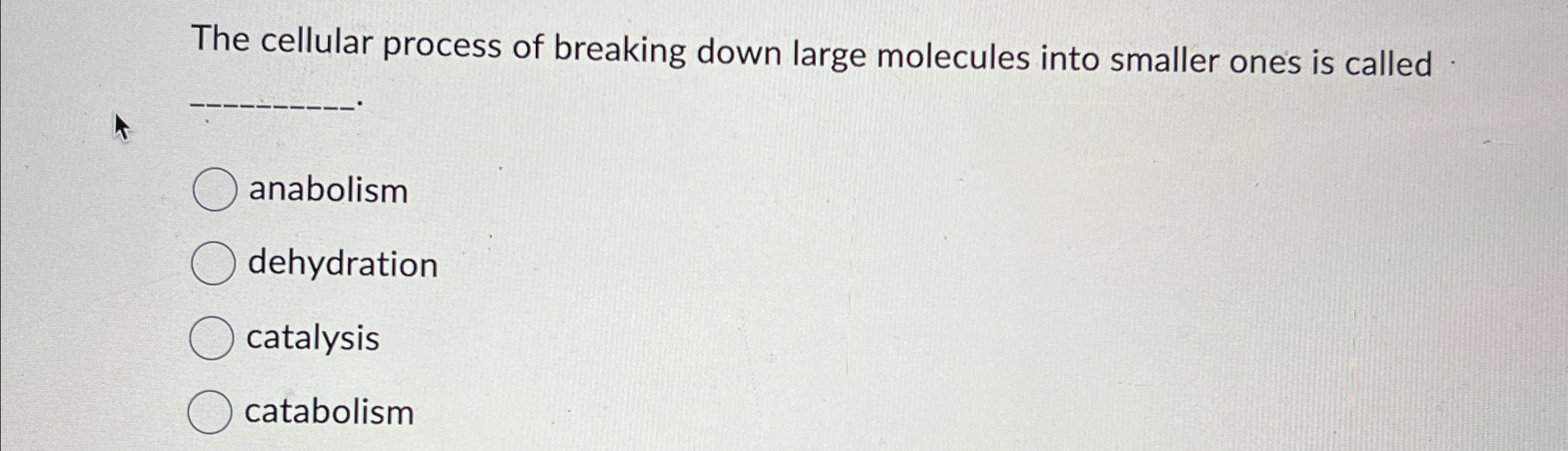 Solved The cellular process of breaking down large molecules | Chegg.com