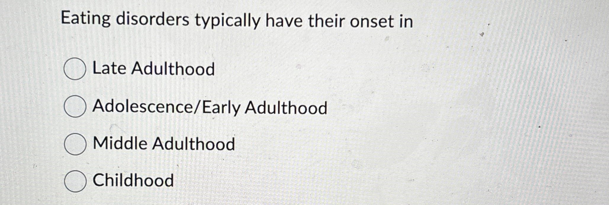 Solved Eating disorders typically have their onset inLate | Chegg.com