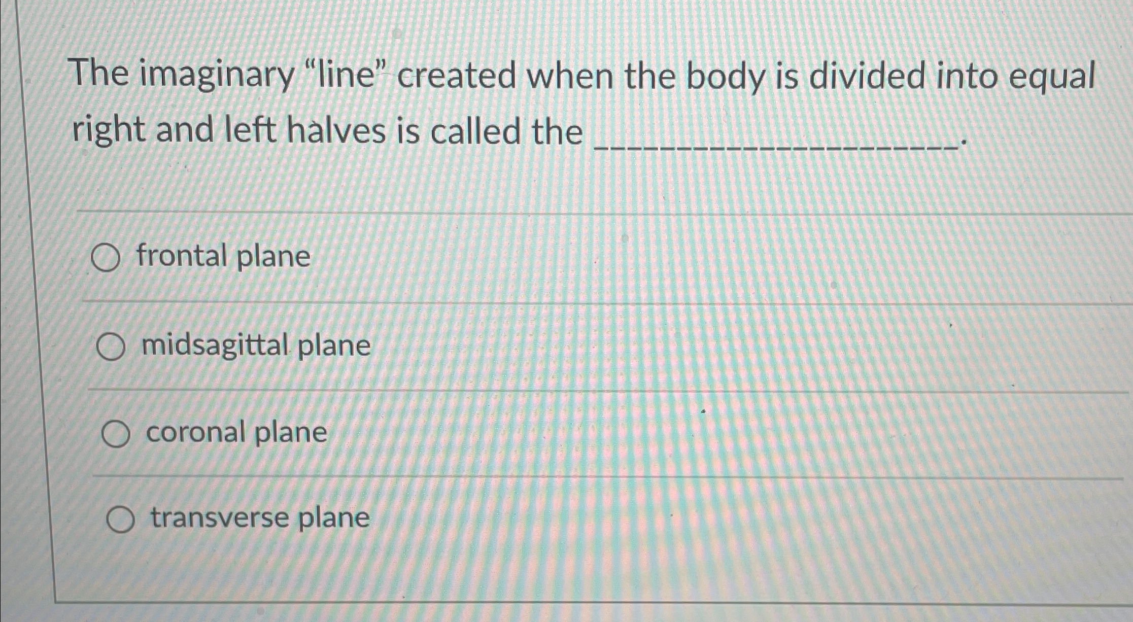 Solved The imaginary "line" created when the body is divided | Chegg.com