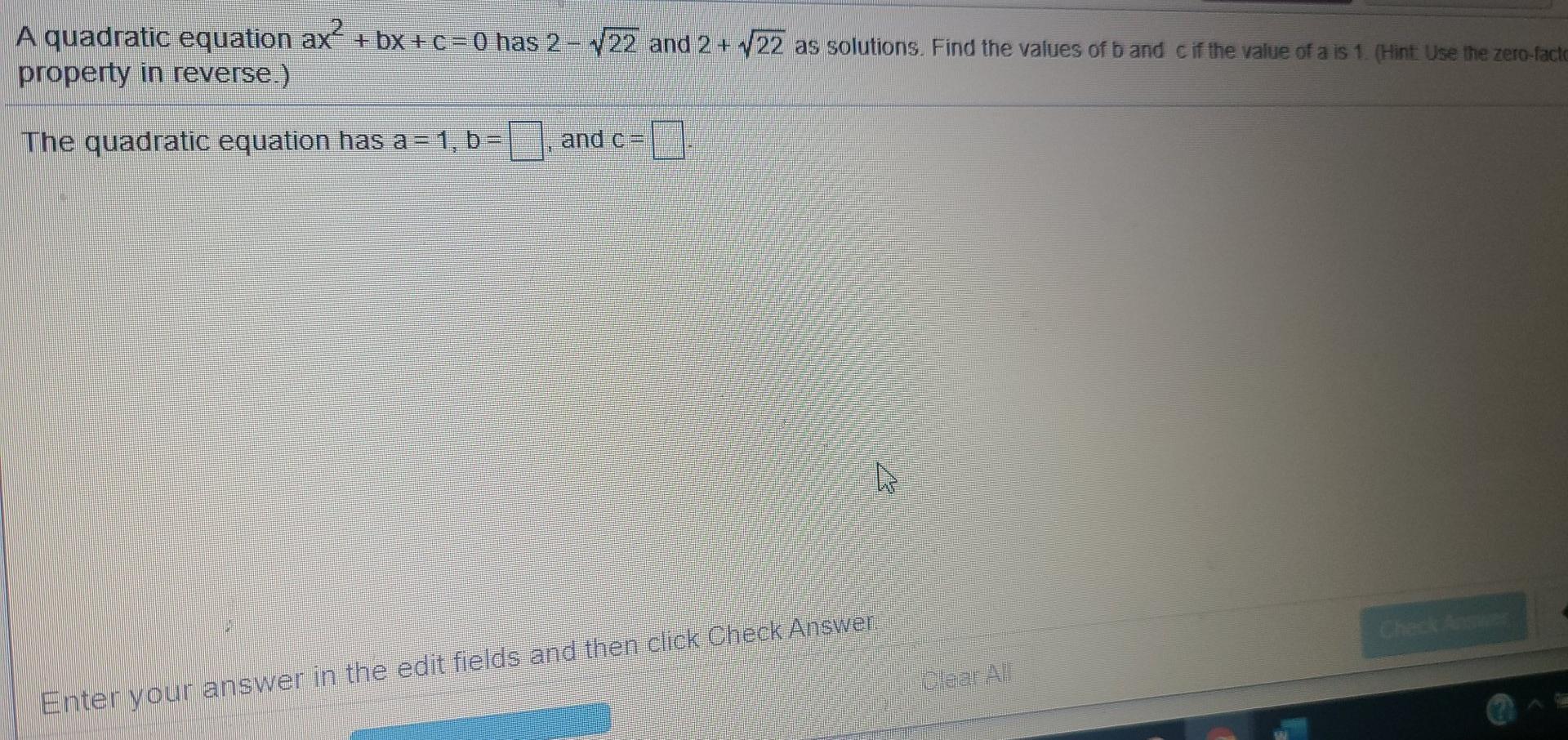 Solved A quadratic equation ax? + bx+c=0 has 2 - V22 and 2 + | Chegg.com