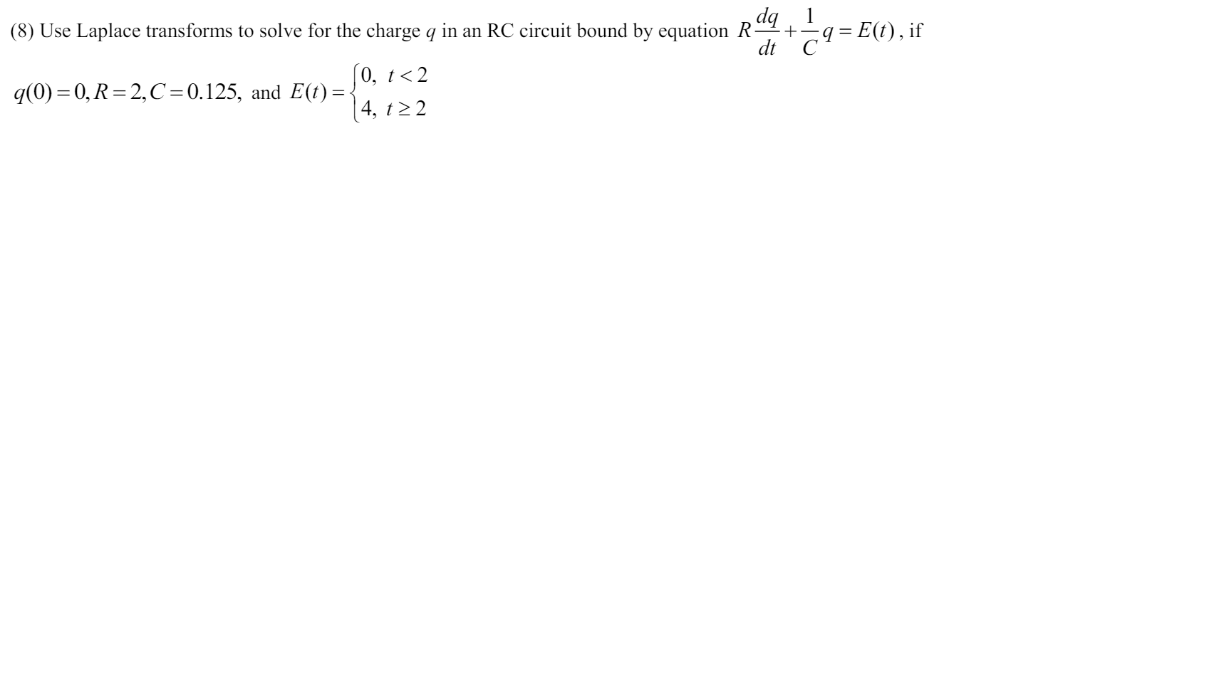 Solved (8) ﻿Use Laplace transforms to solve for the charge q | Chegg.com