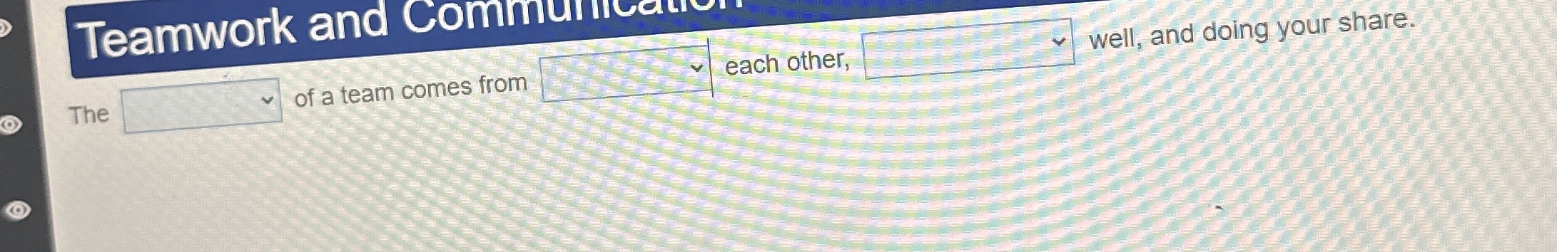 Solved Teamwork and Communiuaus..The ﻿of a team comes from | Chegg.com