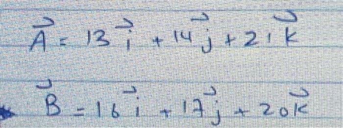 Solved A=13i+14j+21kB=16i+17j+20kCalculate A⋅B Calculate A×B | Chegg.com