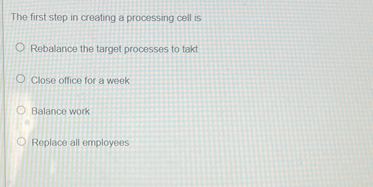 Solved The first step in creating a processing cell | Chegg.com