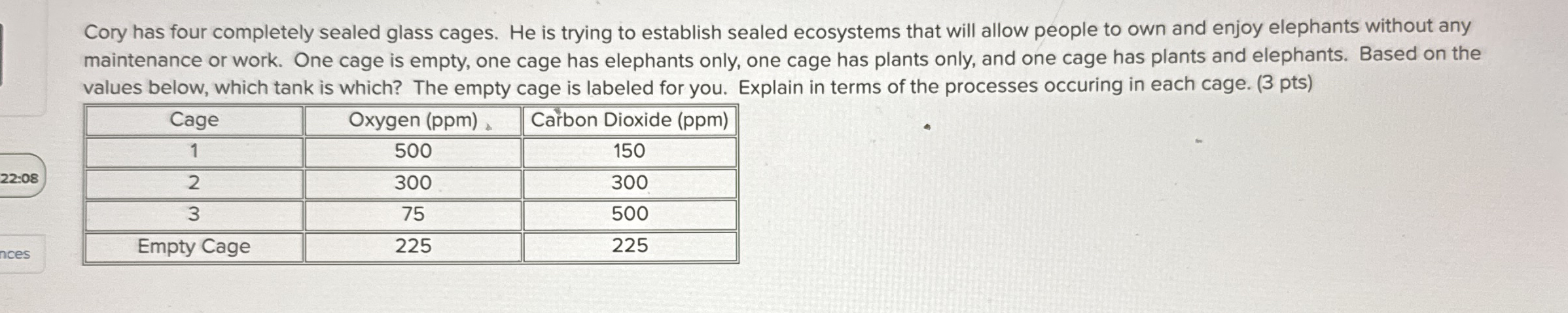 Solved Cory has four completely sealed glass cages. He is | Chegg.com