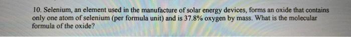 Solved 10. Selenium, an element used in the manufacture of | Chegg.com