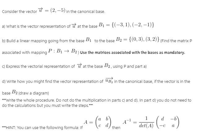 Solved Consider the vector 7 = (2,-5) in the canonical base. | Chegg.com
