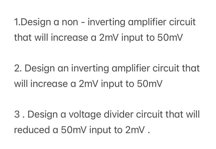 Solved 1.Design a non - inverting amplifier circuit that | Chegg.com