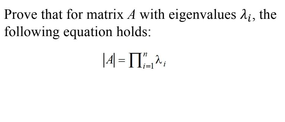Solved Prove that for matrix A with eigenvalues λi, the | Chegg.com