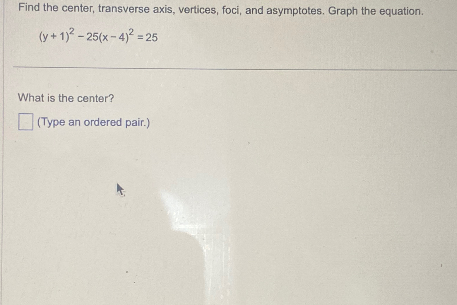Solved Find the center, transverse axis, vertices, foci, and | Chegg.com