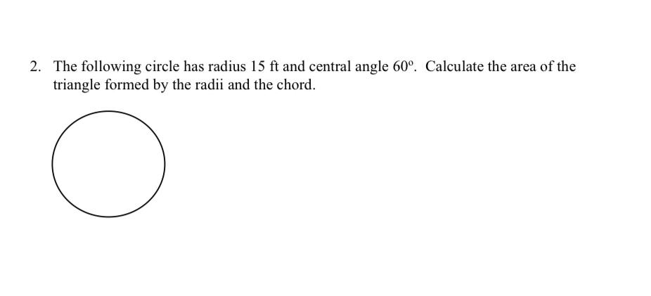 Solved The following circle has radius 15ft ﻿and central | Chegg.com