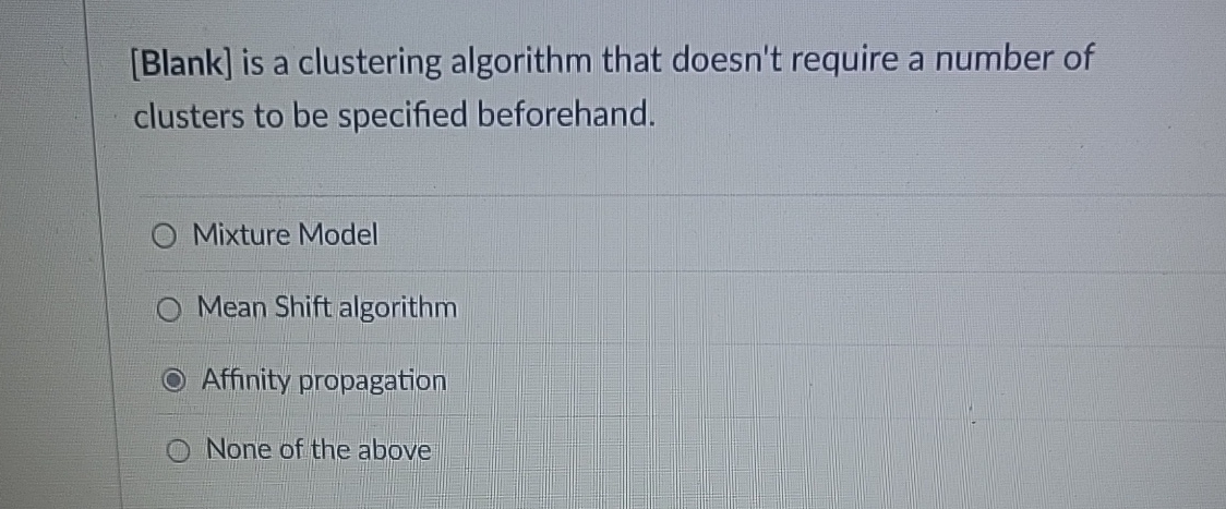Solved [Blank] ﻿is a clustering algorithm that doesn't | Chegg.com