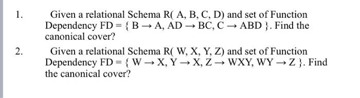 Solved 1. Given a relational Schema R( A, B, C, D) and set | Chegg.com