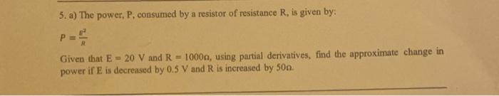 Solved 5. a) The power, P, consumed by a resistor of | Chegg.com