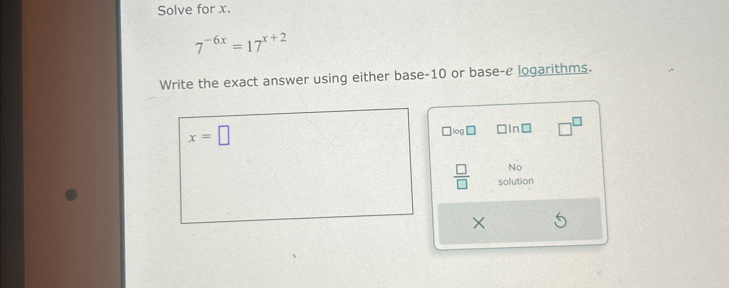 Solved Solve for x.7-6x=17x+2Write the exact answer using | Chegg.com