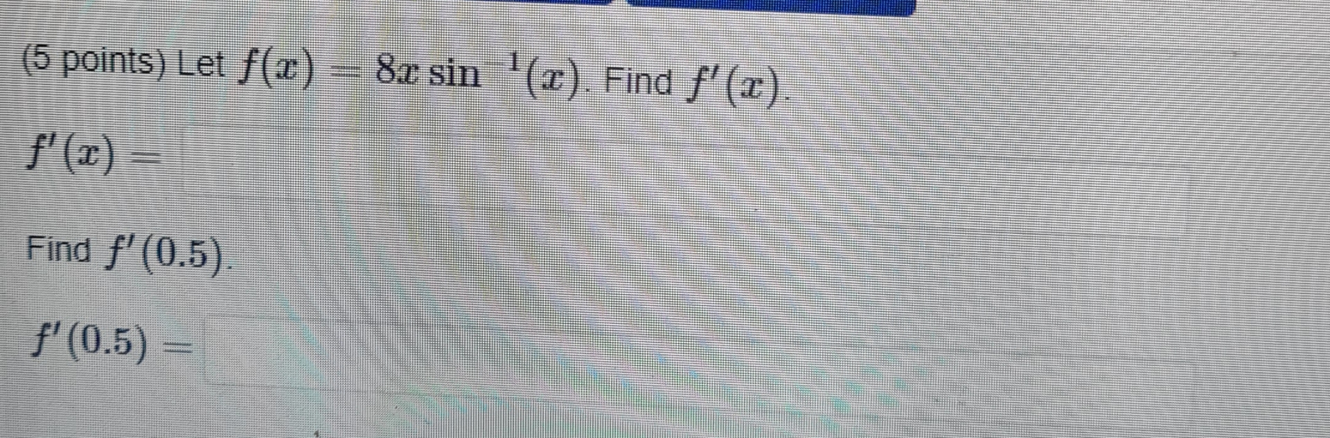 Solved (5 ﻿points) ﻿Let f(x)=8xsin-1(x). ﻿Find | Chegg.com
