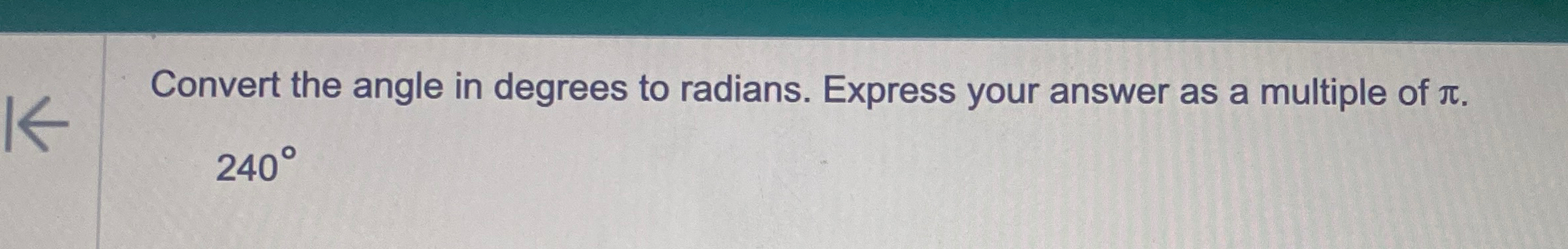 Convert the angle in degrees to radians. Express your | Chegg.com