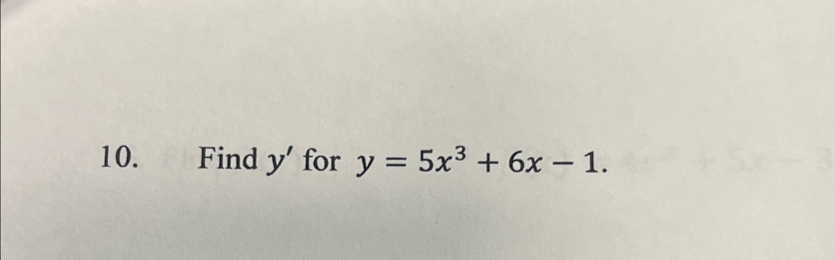 Solved Find y' ﻿for y=5x3+6x-1. | Chegg.com