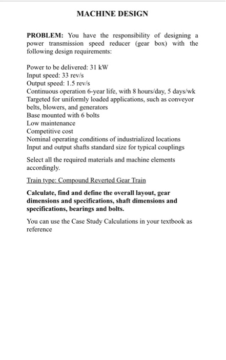 Solved MACHINE DESIGN PROBLEM: You have the responsibility | Chegg.com