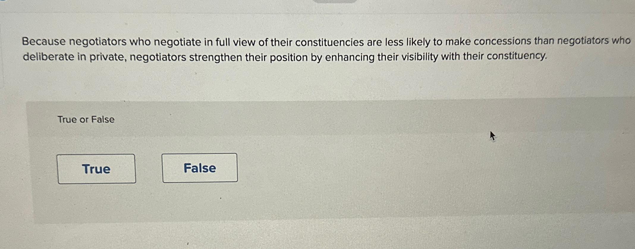Solved Because negotiators who negotiate in full view of | Chegg.com