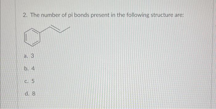 Solved 2. The number of pi bonds present in the following | Chegg.com