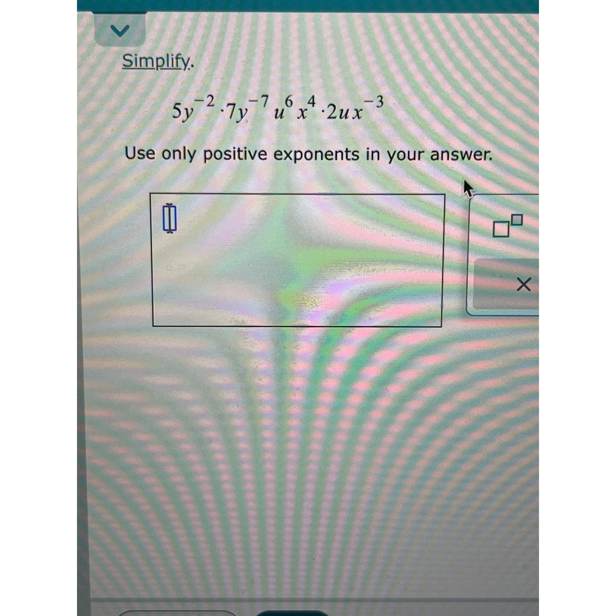 Solved Simplify.5y-2*7y-7u6x4*2ux-3Use only positive | Chegg.com