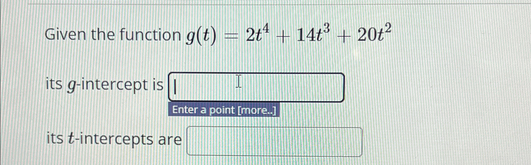Solved Given The Function G T 2t4 14t3 20t2its G Intercept