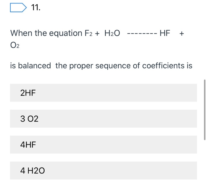 Solved 11. When the equation F2 + H2O HE + 02 is balanced | Chegg.com