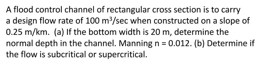 Solved A flood control channel of rectangular cross section | Chegg.com