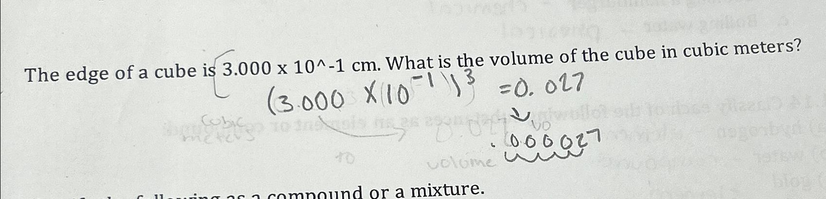 Solved The edge of a cube is 3.000×10???-1cm. ﻿What is the | Chegg.com