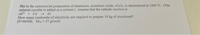 Solved 5b) In the commercial preparation of aluminum, | Chegg.com