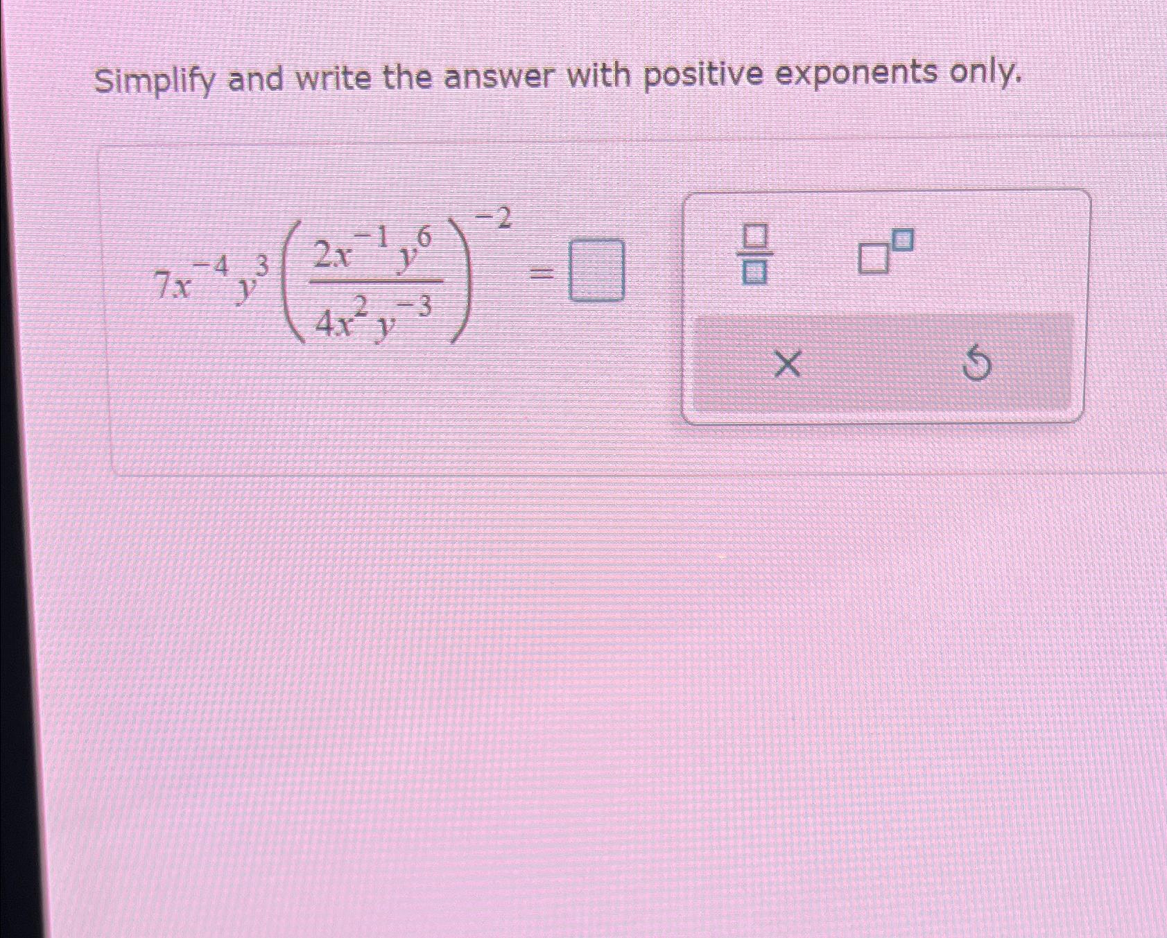 solved-simplify-and-write-the-answer-with-positive-exponents-chegg