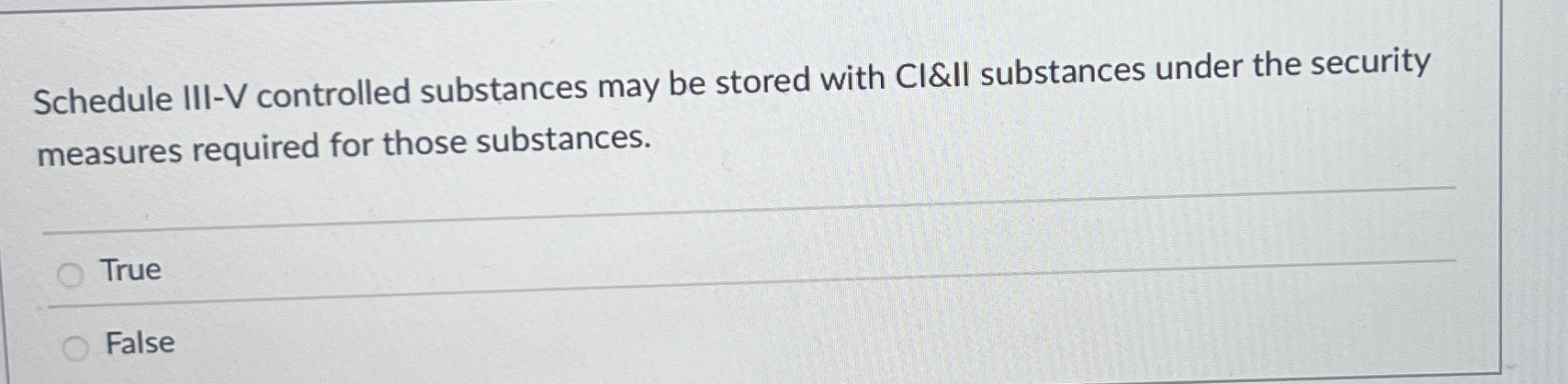 Solved Schedule III-V controlled substances may be stored | Chegg.com