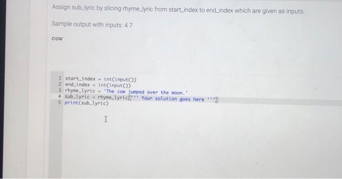 Solved Assign sub_lyric by slicing rhyme-lyric from | Chegg.com