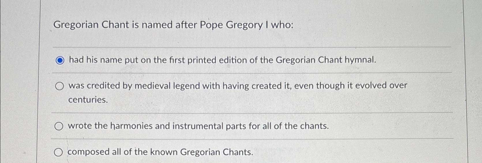 Solved Gregorian Chant is named after Pope Gregory I who:had | Chegg.com