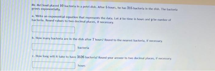 Solved Mr. McCloud placed 10 bacteria in a petri dish. After | Chegg.com