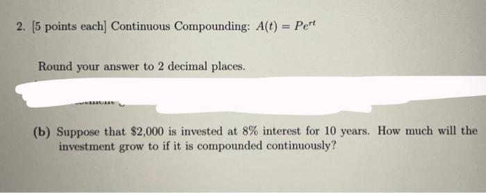 Solved 2. [5 points each] Continuous Compounding: A(t)=Pert | Chegg.com
