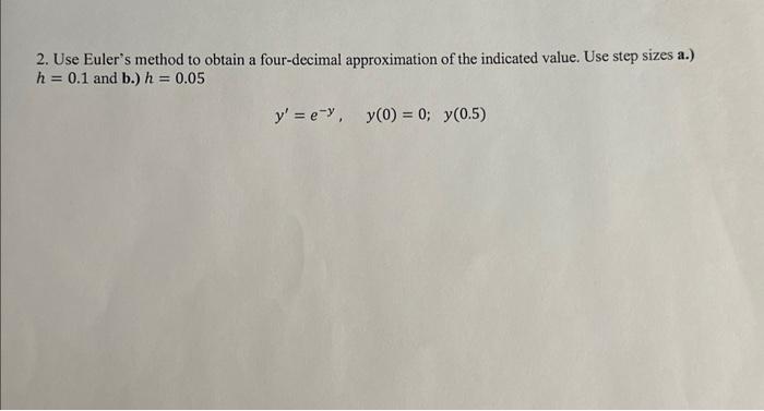Solved 2. Use Euler's method to obtain a four-decimal | Chegg.com