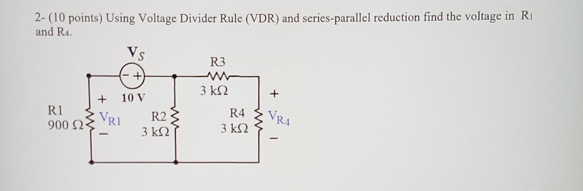 Solved 2- (10 points) Using Voltage Divider Rule (VDR) and | Chegg.com