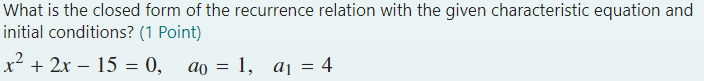 Solved What is the closed form of the recurrence relation | Chegg.com