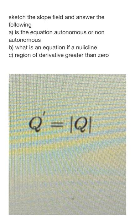 Solved sketch the slope field and answer the following a) is | Chegg.com