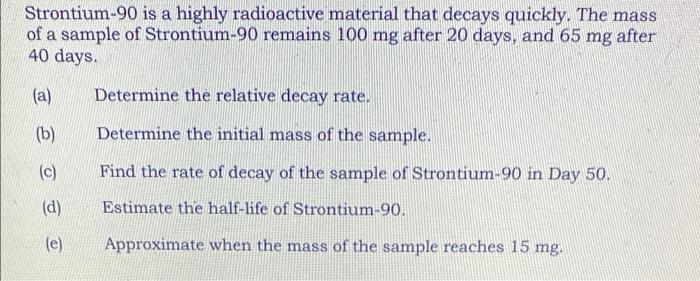 Solved Strontium-90 is a highly radioactive material that | Chegg.com