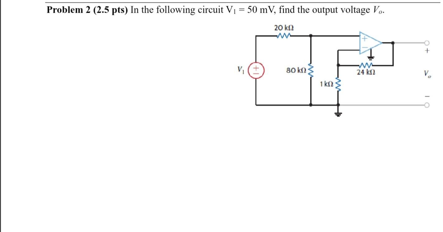 Problem 2(2.5pts) In the following circuit V1=50mV, | Chegg.com