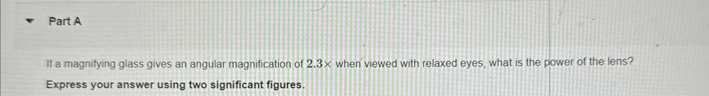 Solved Part AIf a magnifying glass gives an angular | Chegg.com