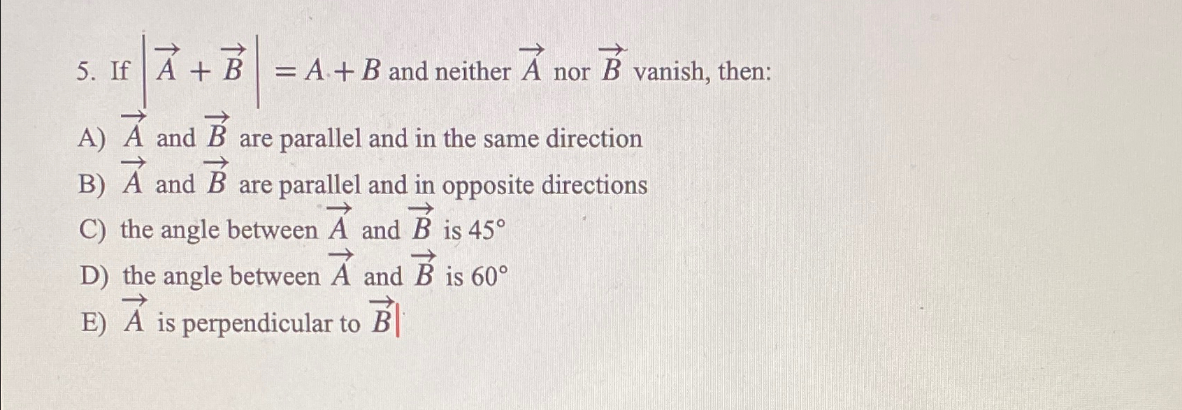 Solved If |vec(A)+vec(B)|=A+B ﻿and neither vec(A) ﻿nor | Chegg.com