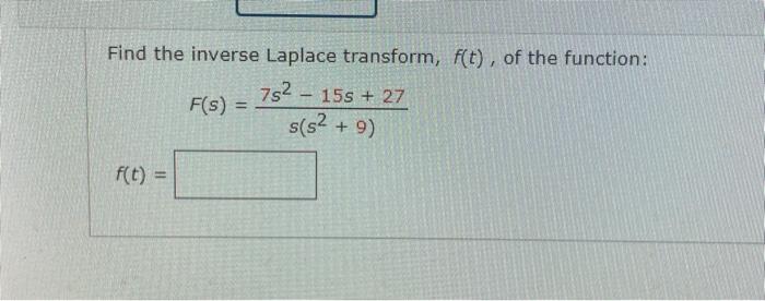 Solved Find the inverse Laplace transform, f(t), of the | Chegg.com