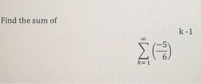 Solved Find the sum of k-1 O un | Chegg.com