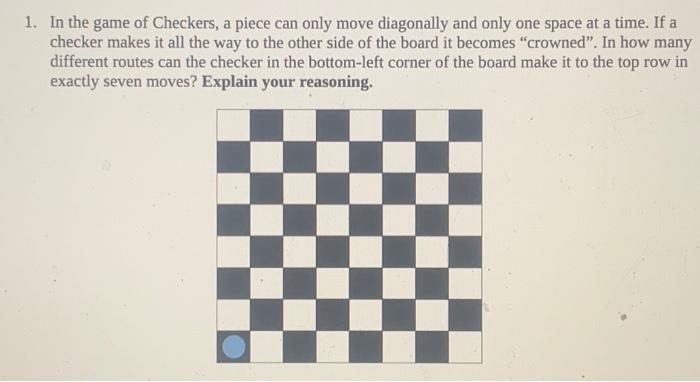 Solved 1. In the game of Checkers, a piece can only move | Chegg.com